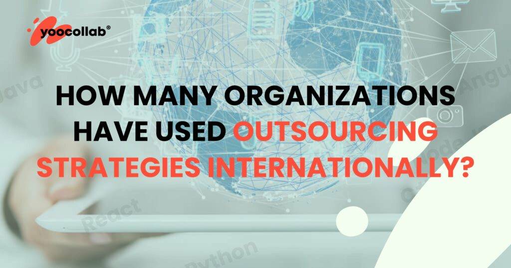 How Many Organizations Use Outsourcing Strategies?